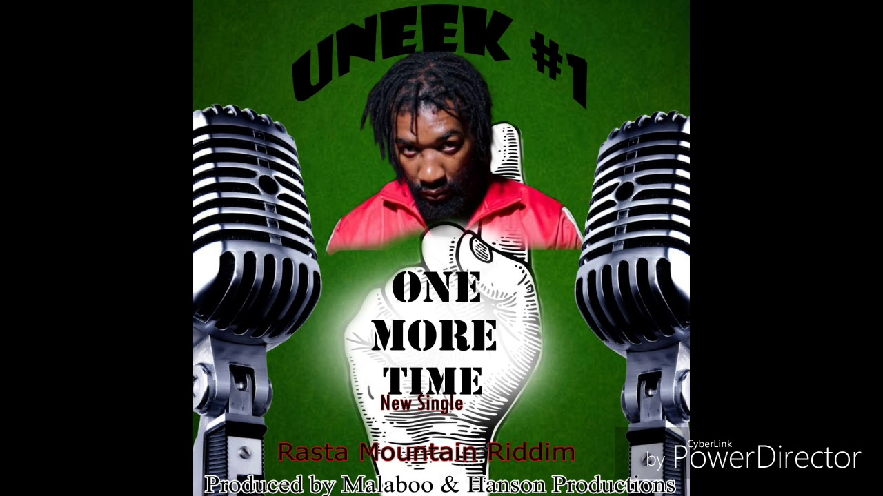 UNEEK #1 NEW SINGLE... ONE MORE TIME.. RASTA MOUNTAIN RIDDIM PRODUCED ...