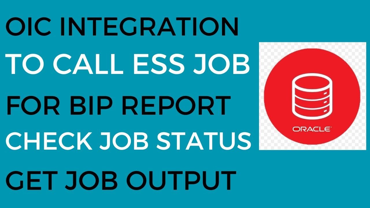 OIC Integration to Call ESS Job for BIP Report | Check Job Status | Get ...