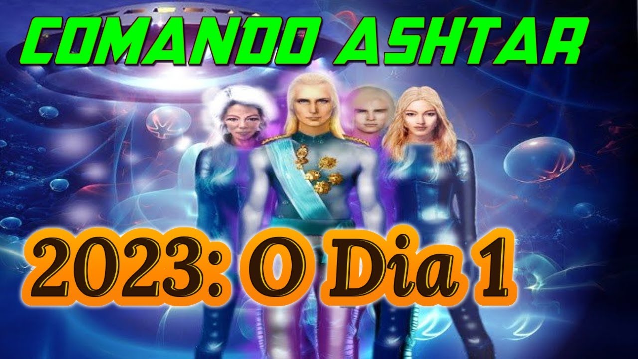 Comando Ashtar – 2023: O Dia 1 - YouTube
