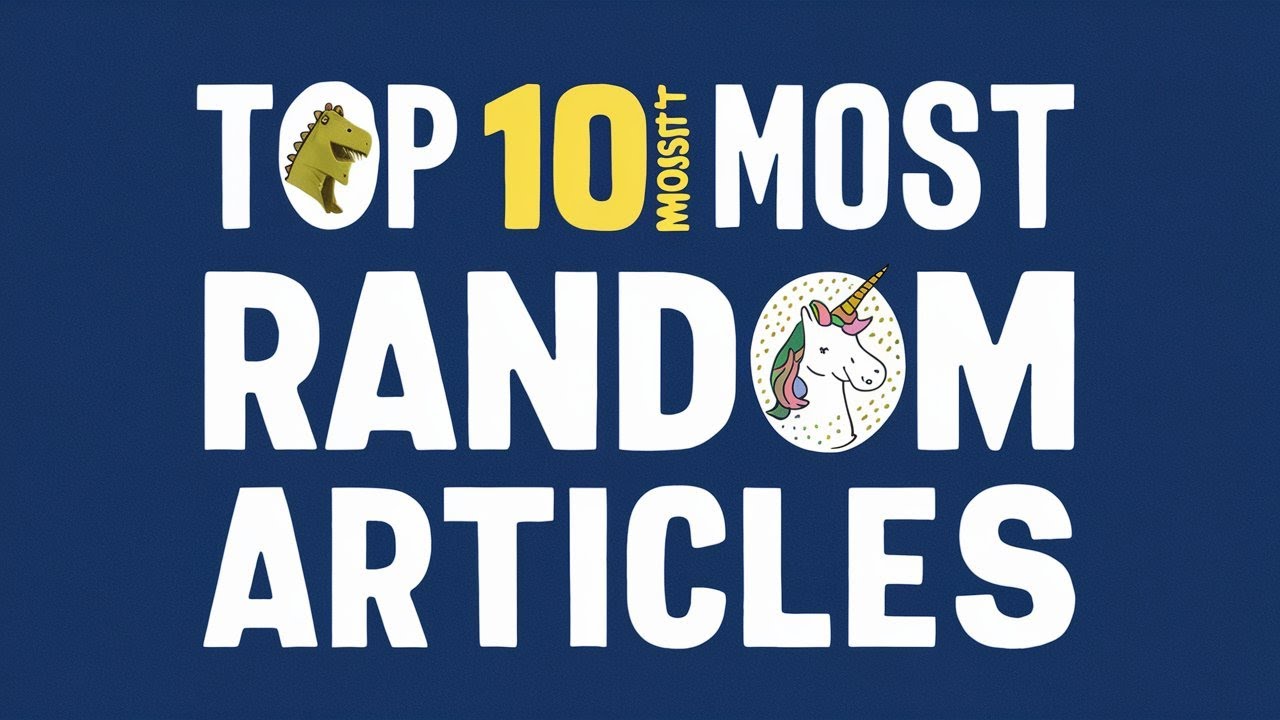 Top 10 Most Random Wikipedia Articles You Should Read - YouTube