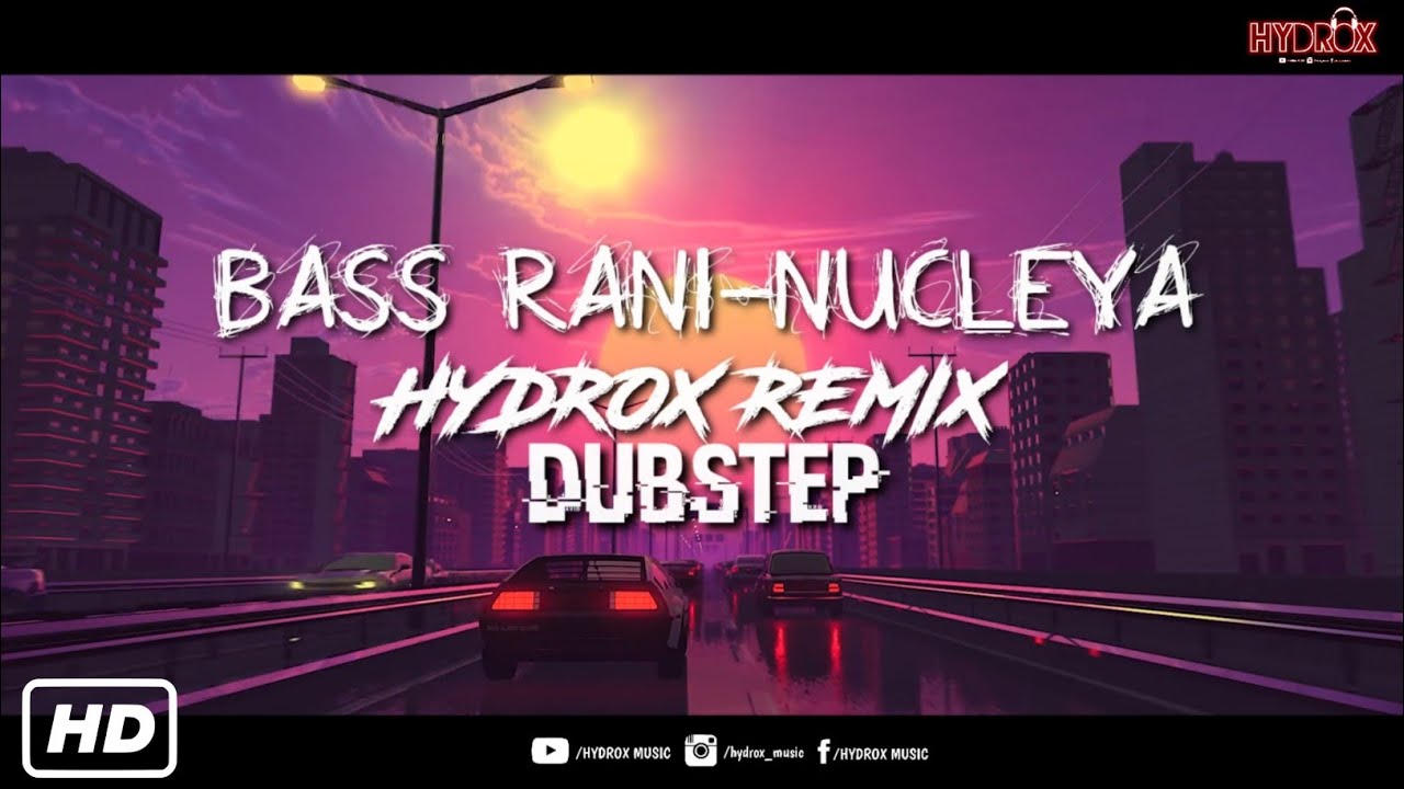 Bass Rani-NUCLEYA (HYDROX REMIX) || Dubstep - YouTube Music