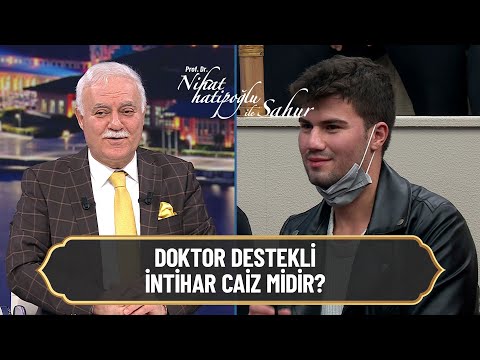 Doktor destekli intihar caiz midir? - Nihat Hatipoğlu ile Sahur 29 Nisan 2022