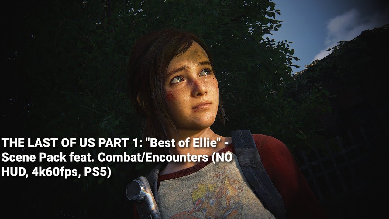 [PART 1] "Best of Ellie" - 4k60fps: Scene Pack, Combat... - YouTube