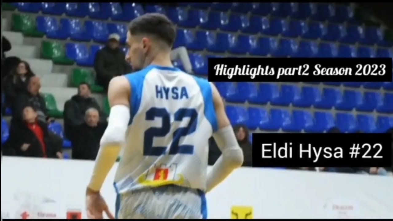 Eldi Hysa #22 Highlights Second part of the Season 2023 Albanian ...