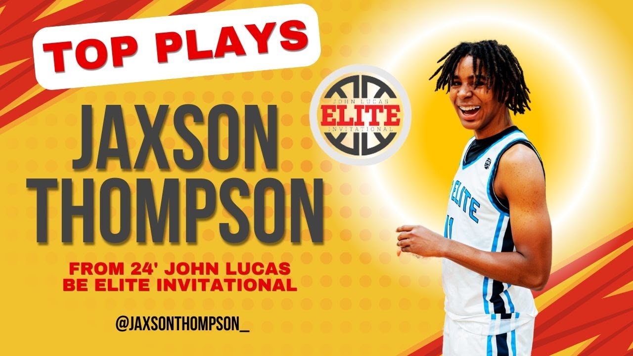 Jaxson Thompson - Highlights from the '24 John Lucas BE ELITE ...