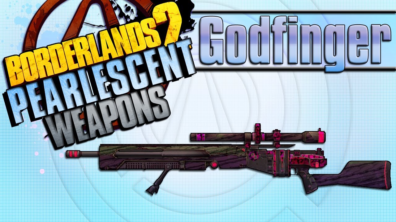 BORDERLANDS 2 | *Godfinger* Pearlescent Weapons Guide!!! *Raid on ...