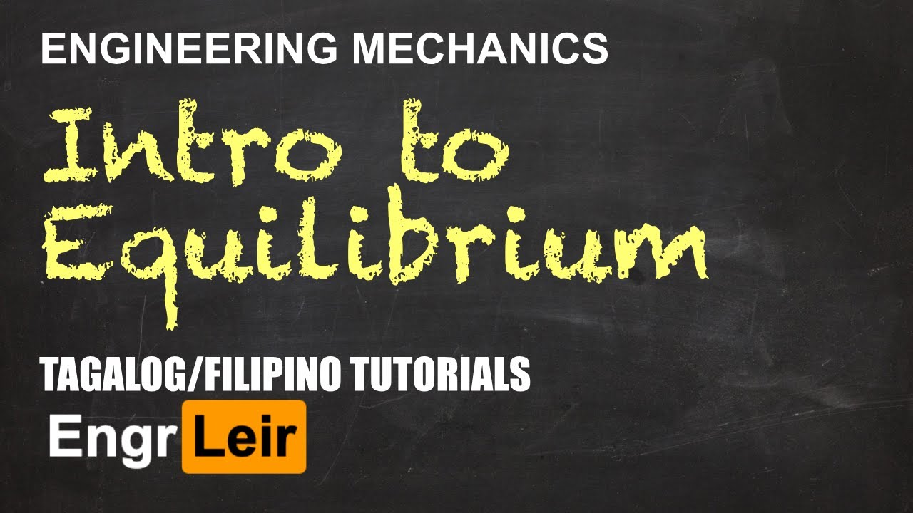 Introduction to Equilibrium | Engineering Mechanics | Physics (Tagalog ...