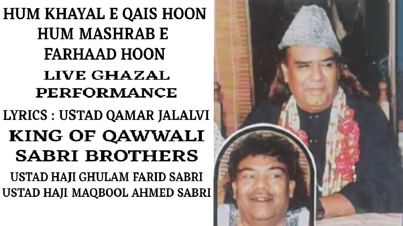 Sabri Brothers Qawwal : Hum Khayal E Qais Hoon (Ustad Qamar Jalalvi ...