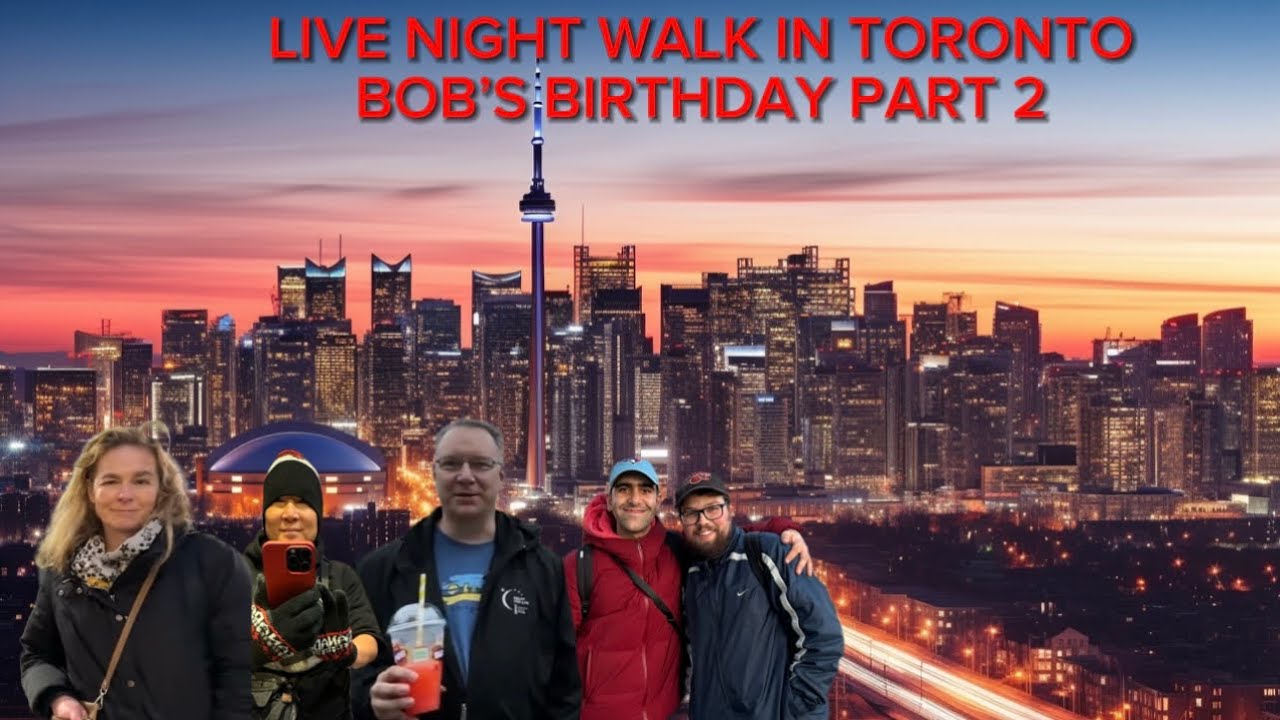 LIVE NIGHT WALK IN TORONTO AMAZING BOB’S BIRTHDAY PART 2 - YouTube