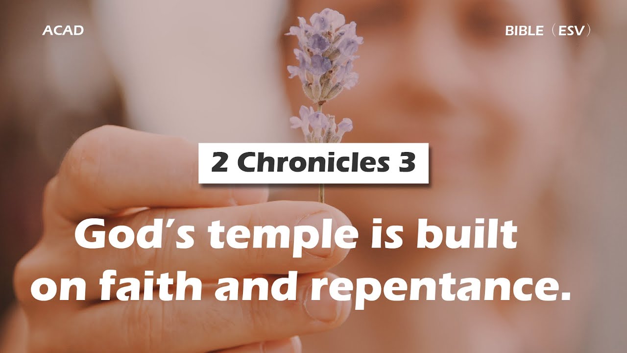 【2 Chronicles 3 】 God’s temple is built on faith and repentance. ｜ ACAD ...