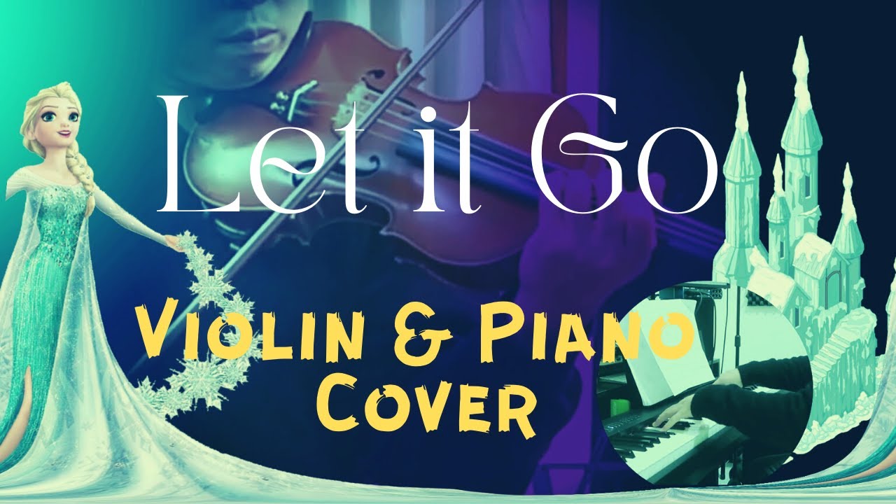 【Let it Go】 from Disney's "Frozen," Violin and Piano cover by Orson ...