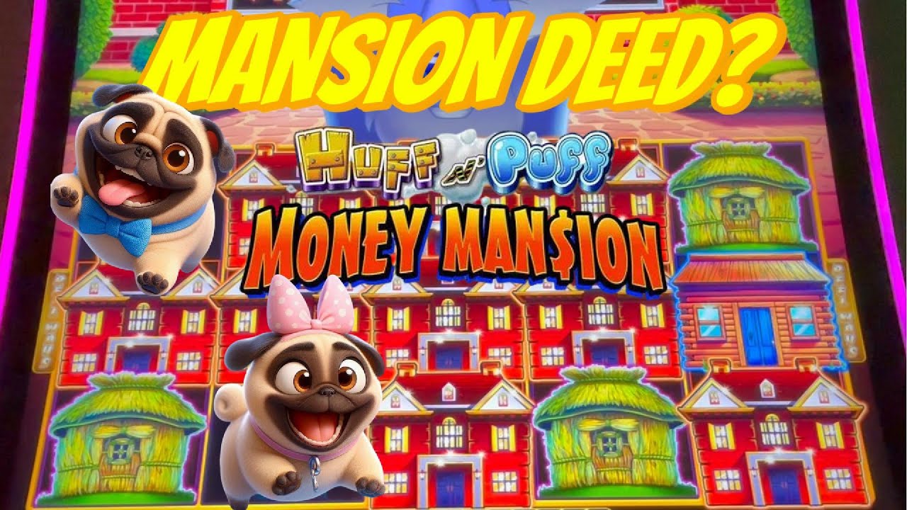 MANSION DEED? on Huff N' Puff Money Mansion Slot Machine | Gambling ...