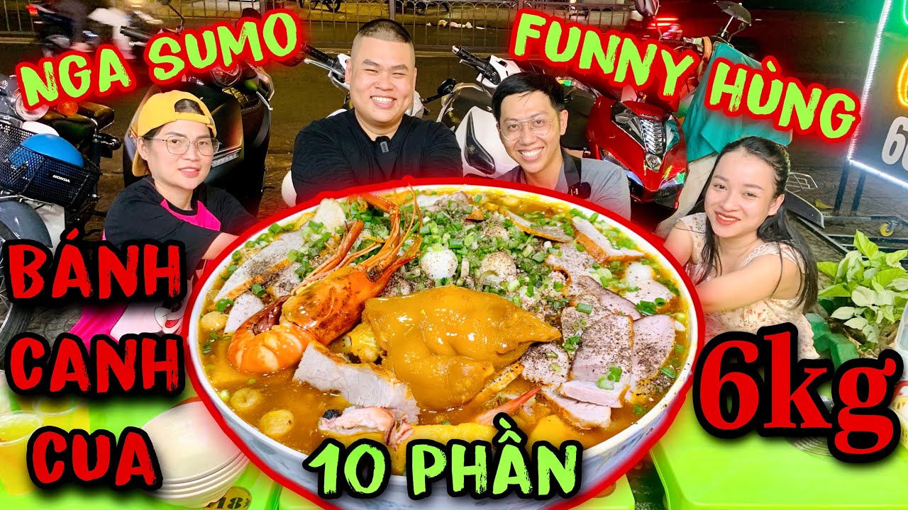 Cùng Chị NGA SUMO Và FUNNY HÙNG Thử Thách Ăn Tô Bánh Canh Cua Gần 6Kg ...