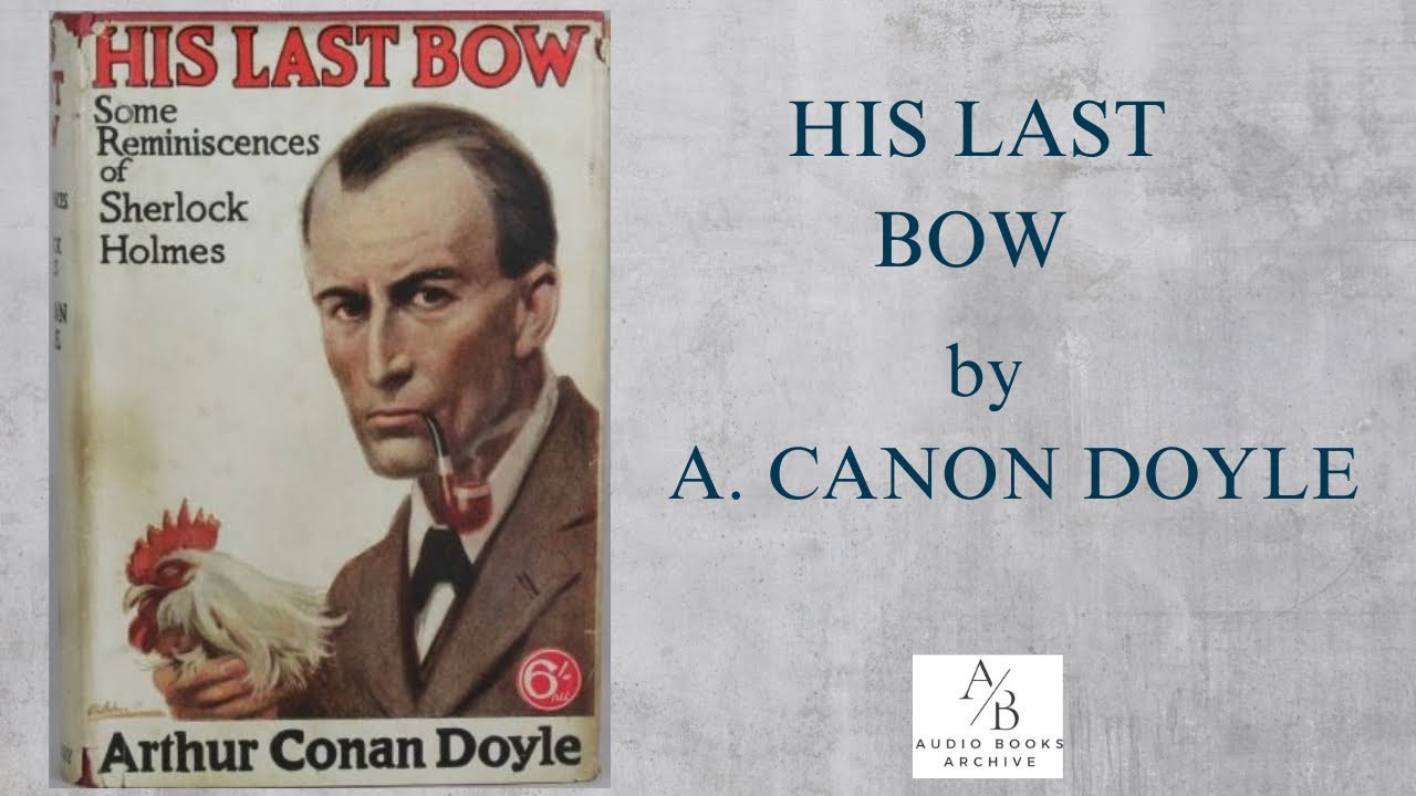 His Last Bow The War Service of Sherlock Holmes - His Last Bow (1917 ...