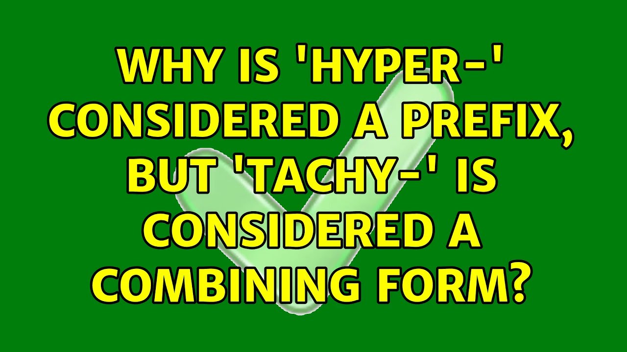Why is 'hyper-' considered a prefix, but 'tachy-' is considered a ...
