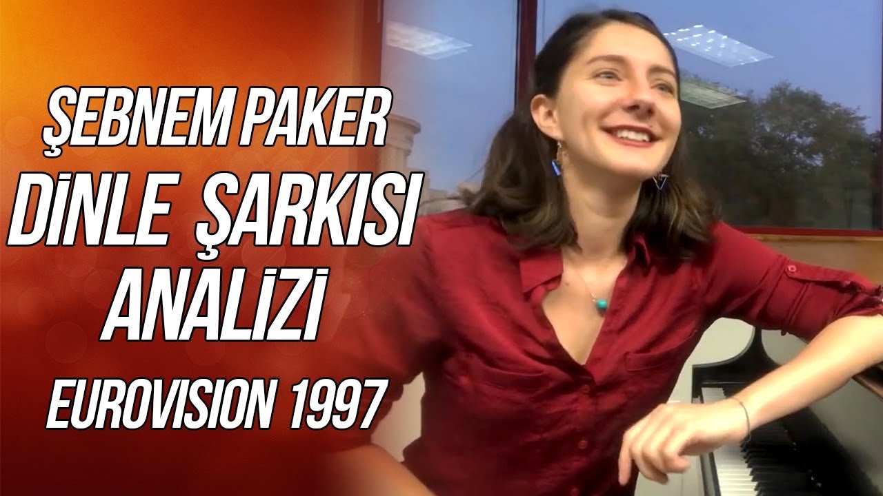 Şebnem Paker - Dinle (Eurovision 1997) Analizi - #herkesicinklasikmuzik ...
