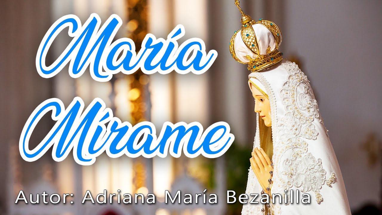 MARÍA MÍRAME | CANTO A LA VIRGEN MARÍA | COVER | MES DE MARÍA | MÚSICA ...