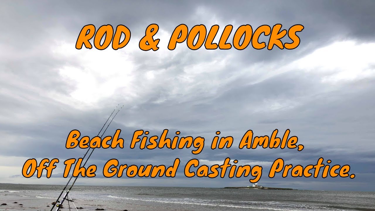Beach Fishing in Amble, Off The Ground Casting Practice. - YouTube