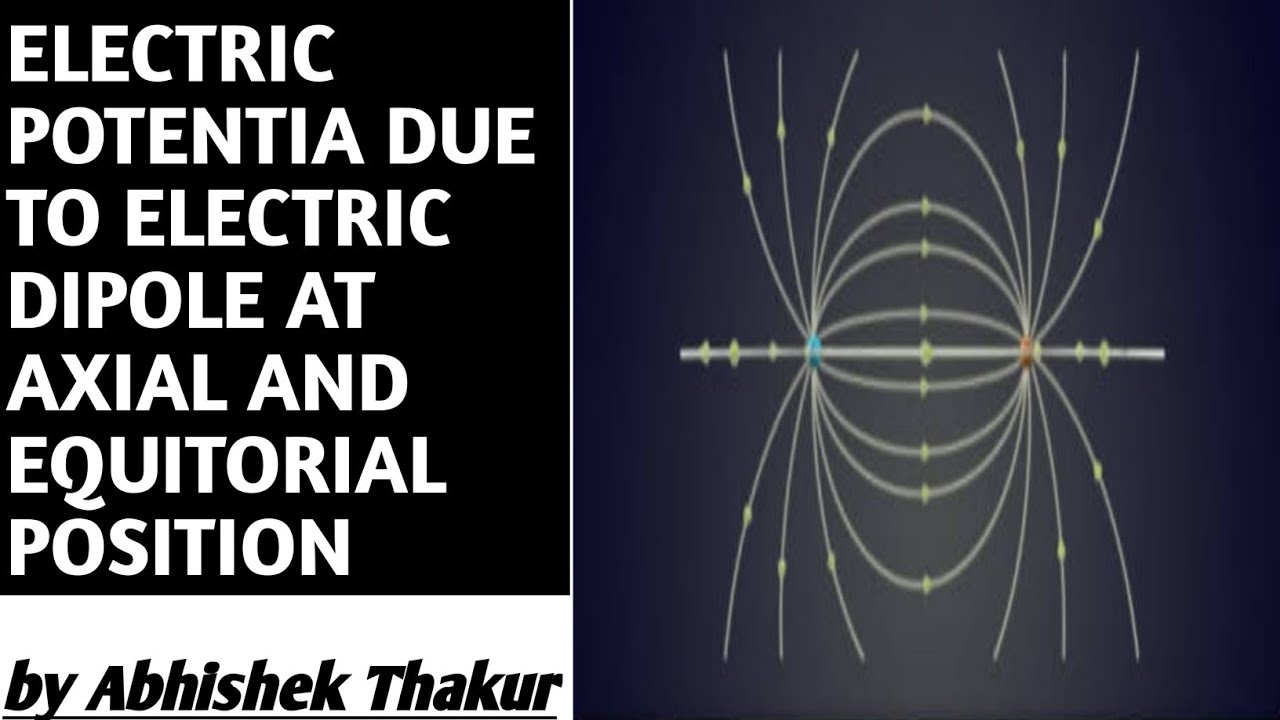 Electric potential due to electric dipole at axial and equitorial position| electric potential L ...