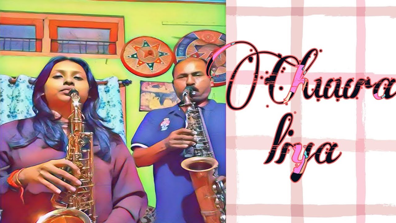 পিতা-পুএী || saxophone playing ~ chuuura liya || Barasha Rani Deka ...
