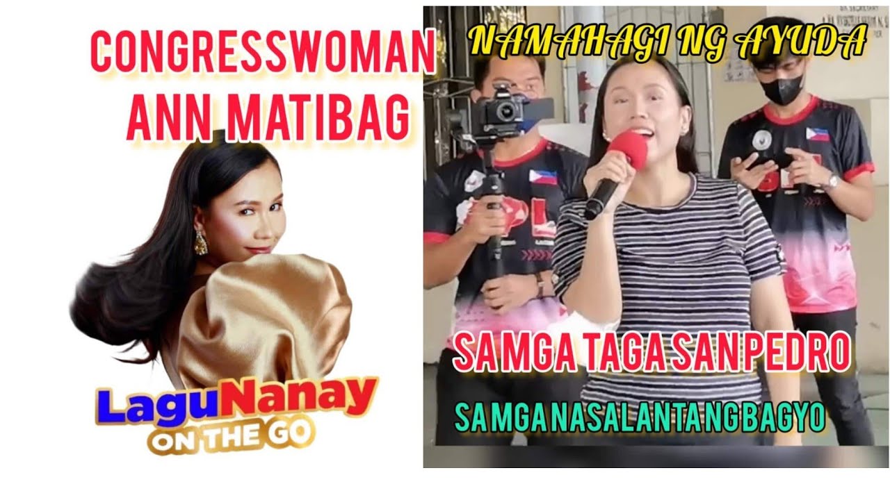 CONGRESSWOMAN ANN MATIBAG LAGUNANAY ON THE GO ATIN ANG MAGANDANG BUKAS ...