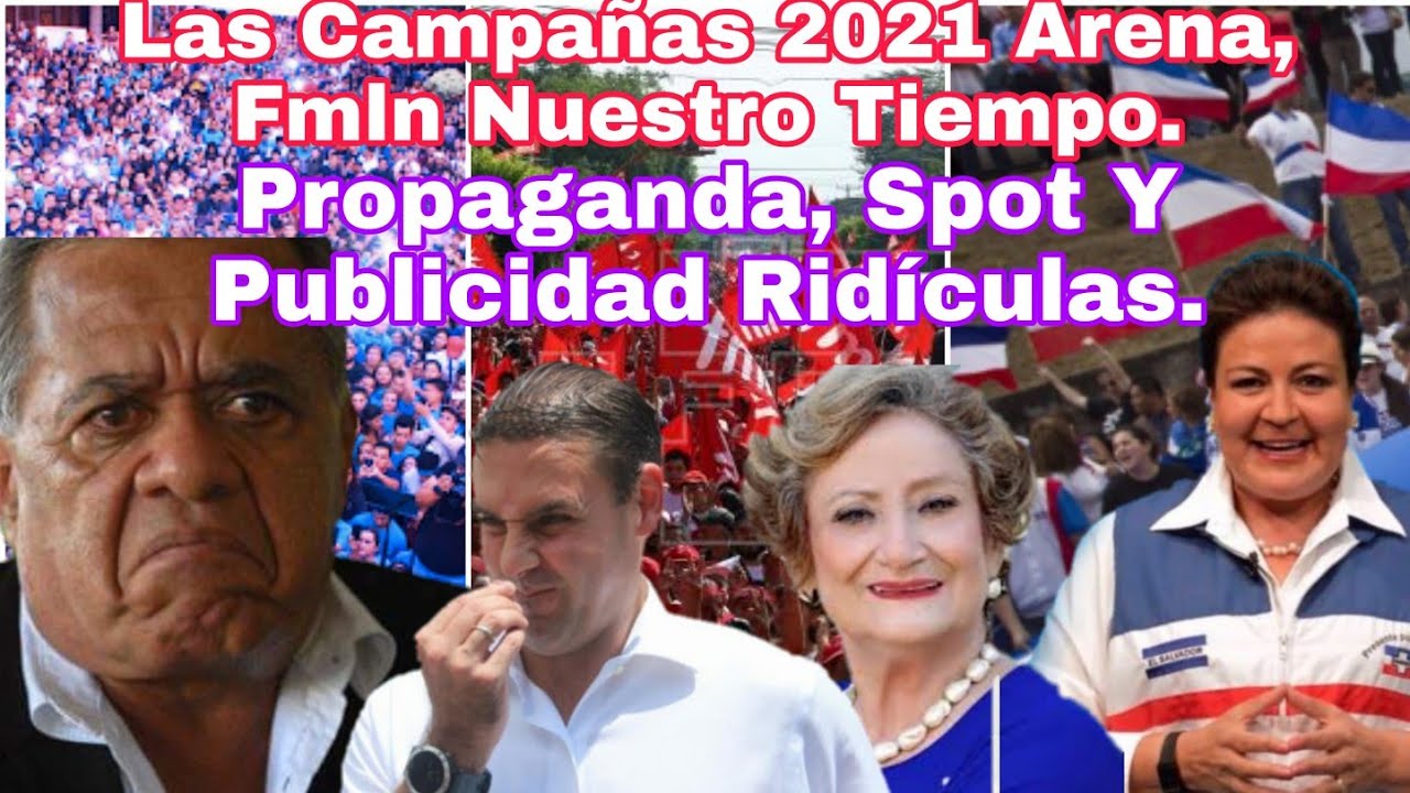 Las Campañas 2021 Arena, Fmln Y Nuestro Tiempo | Propaganda, Spot Y ...