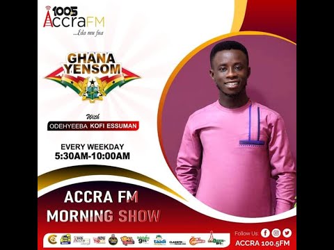 LIVE: Ghana Yensom with Odehyeeba Kofi Essuman on Accra FM [11/01/2024 ...