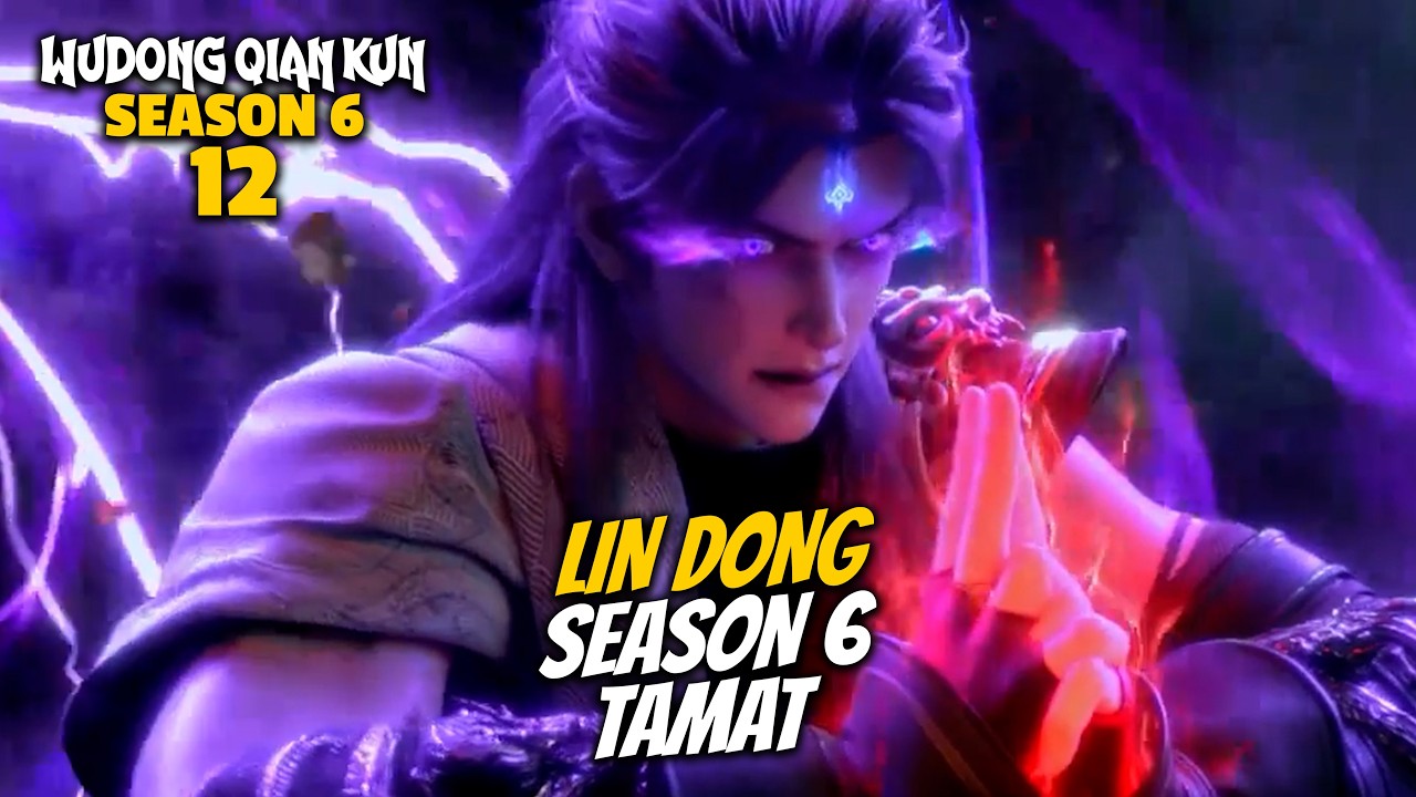 LIN DONG SEASON 6 TAMAT - ALUR CERITA DONGHUA Wu Dong Qian Kun EPS 12 ...