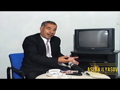 Aslan İlyasov xatirələri çox maraqlı