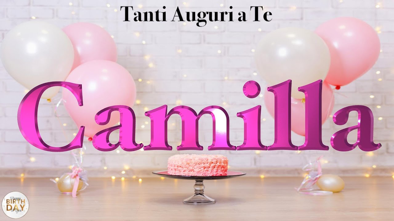 Tanti Auguri a te CAMILLA - Buon Compleanno - Tanti Auguri #tantiauguriate #tantiauguri #CAMILLA ...