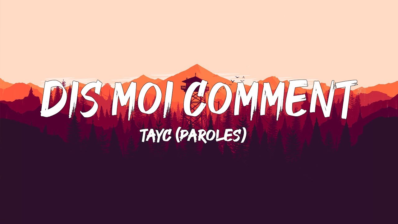TayC - Dis Moi Comment (Paroles/ Lyrics) | Mix Yanns, Ninho, Vianney ...