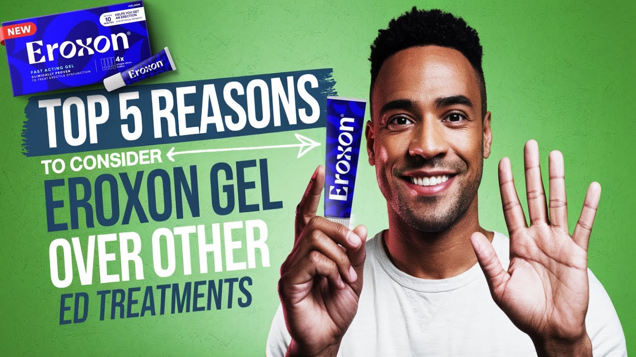 Top 5 Reasons to Consider Eroxon Gel Over Other ED Treatments - YouTube