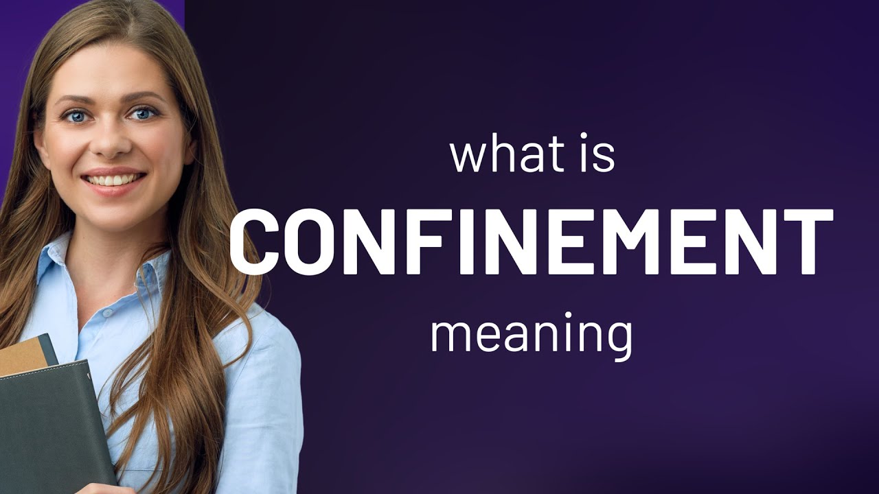 Confinement — definition of CONFINEMENT - YouTube