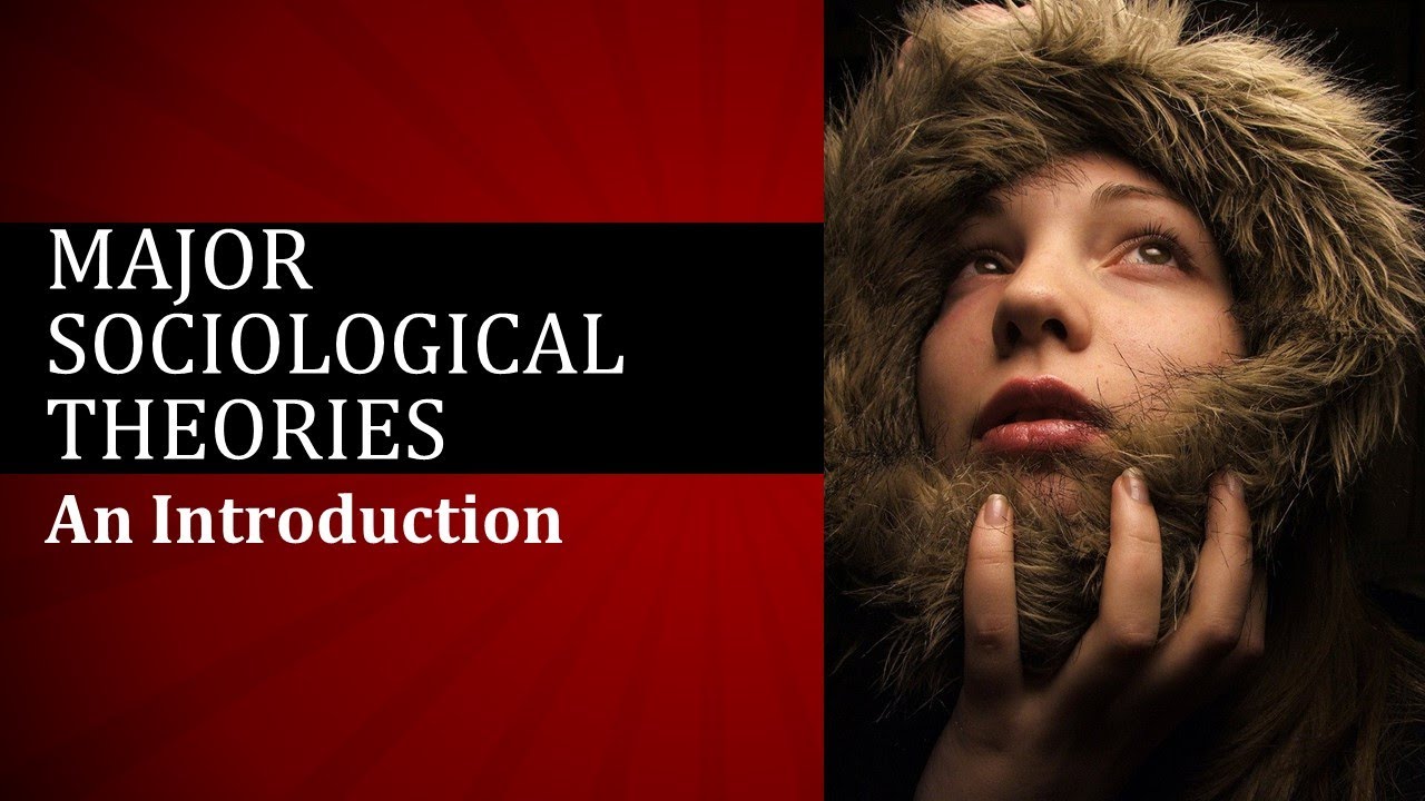 Major Sociological Theories: An Introduction - YouTube