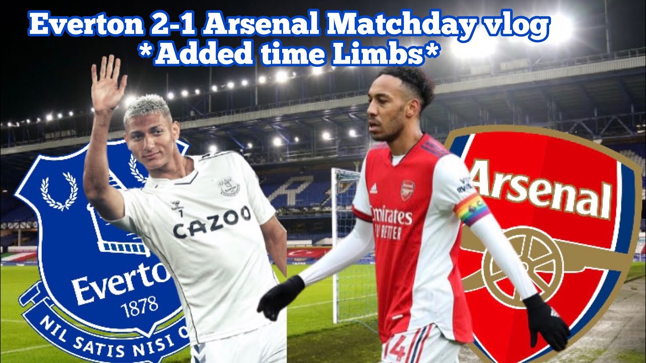 Everton 2-1 Arsenal Matchday vlog *Added time limbs* - YouTube