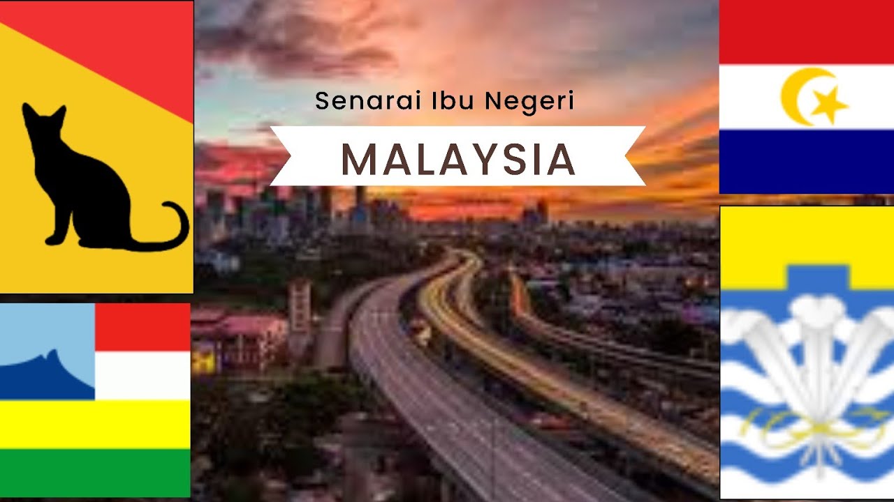 Ibu Negeri bagi Negeri negeri di Malaysia - YouTube