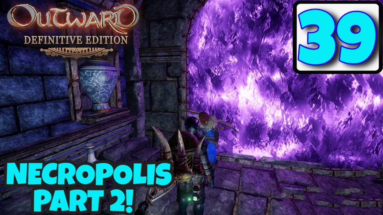 Outward Definitive Edition | NECROPOLIS - PART 2 | EP39 | Walkthrough ...