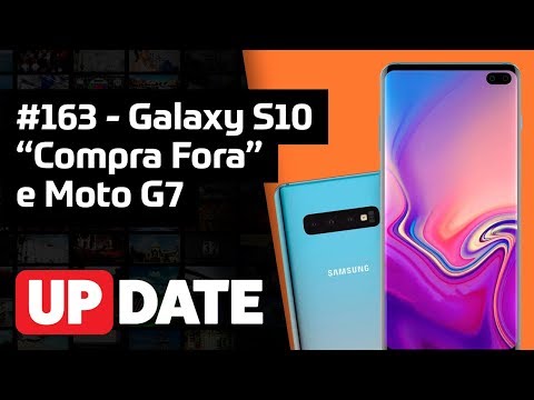 UPDATE #163 - Samsung Galaxy S10, iPhone mais barato e Moto G7