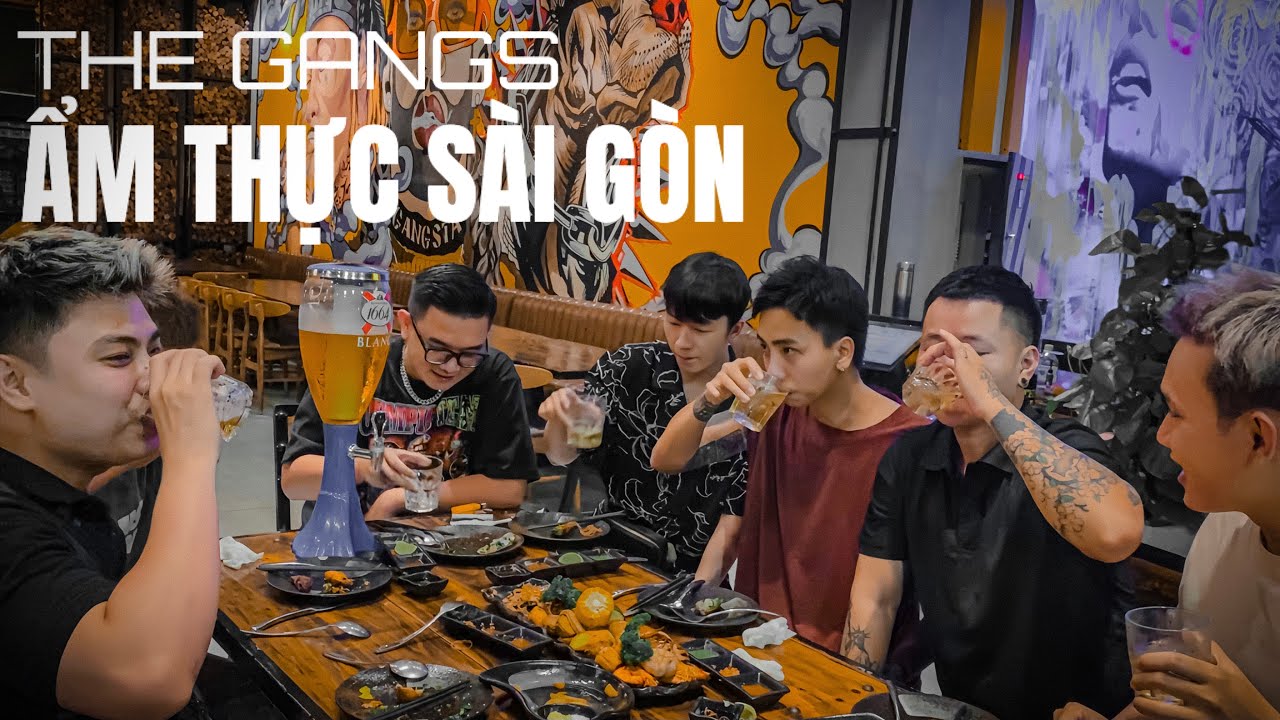 Tập 81 | Khám Phá Ẩm Thực Tại The Gangs Sài Gòn - YouTube