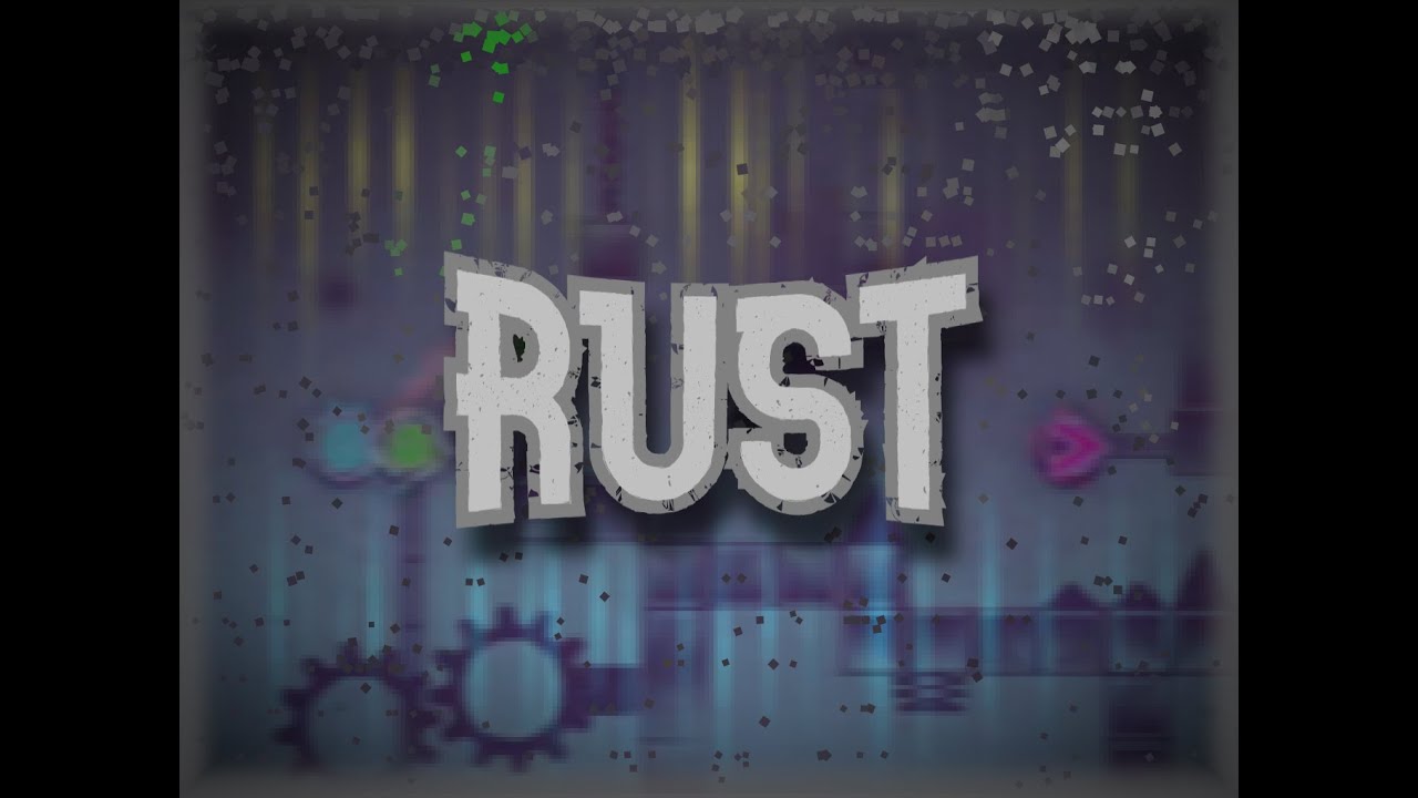 (New Hardest + First List Demon) RUST by Neigefeu 100% (Extreme Demon ...