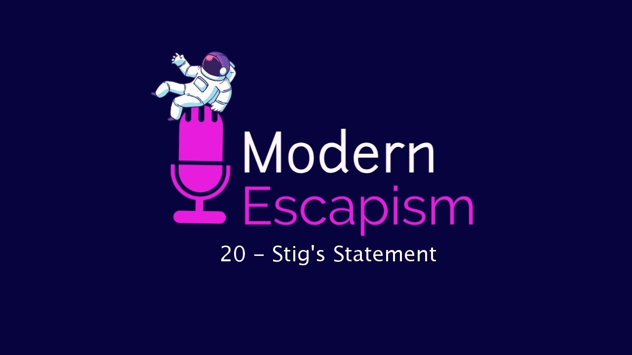 020 - Stig's Statement - Modern Escapism - YouTube