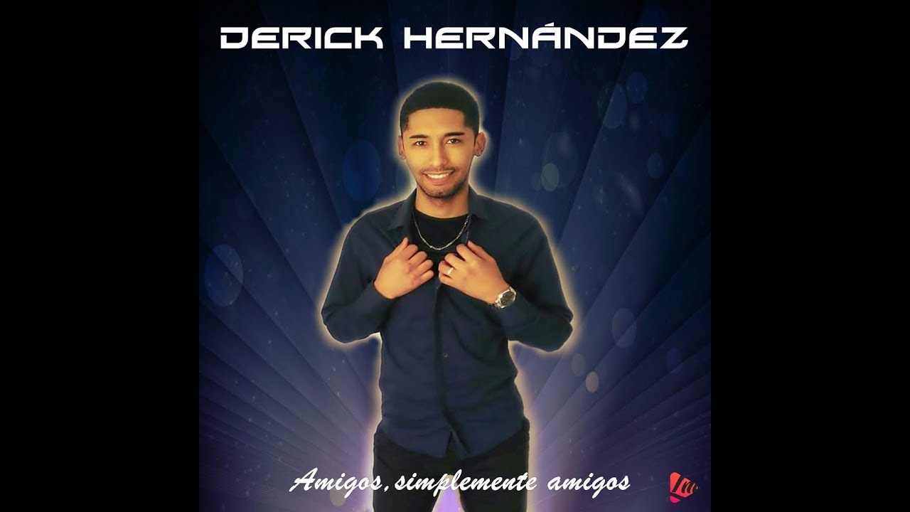 DERICK HERNANDEZ_Amigos simplemente amigos - YouTube