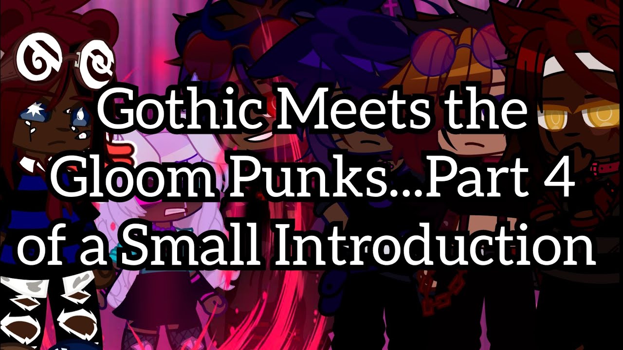 "Gothic Meets the Gloom Punks..." Part 4 of a Small Introduction - YouTube