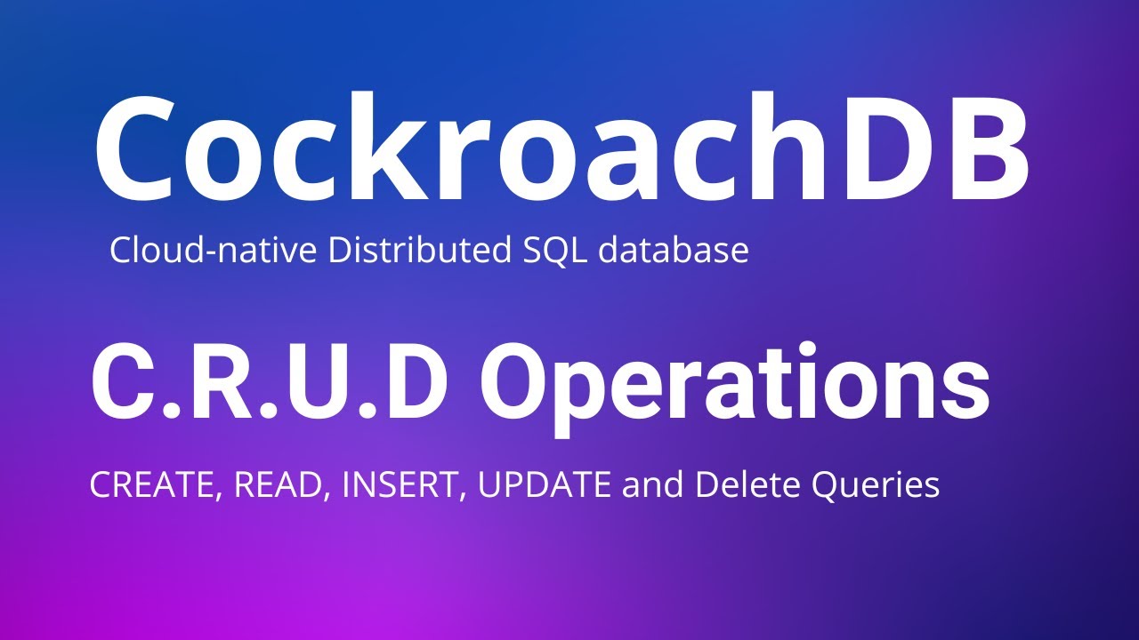 Cockroachdb How To Perform Crud Operations In Cockroachdb Youtube 9992