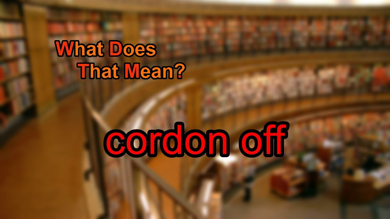 What does cordon off mean? - YouTube