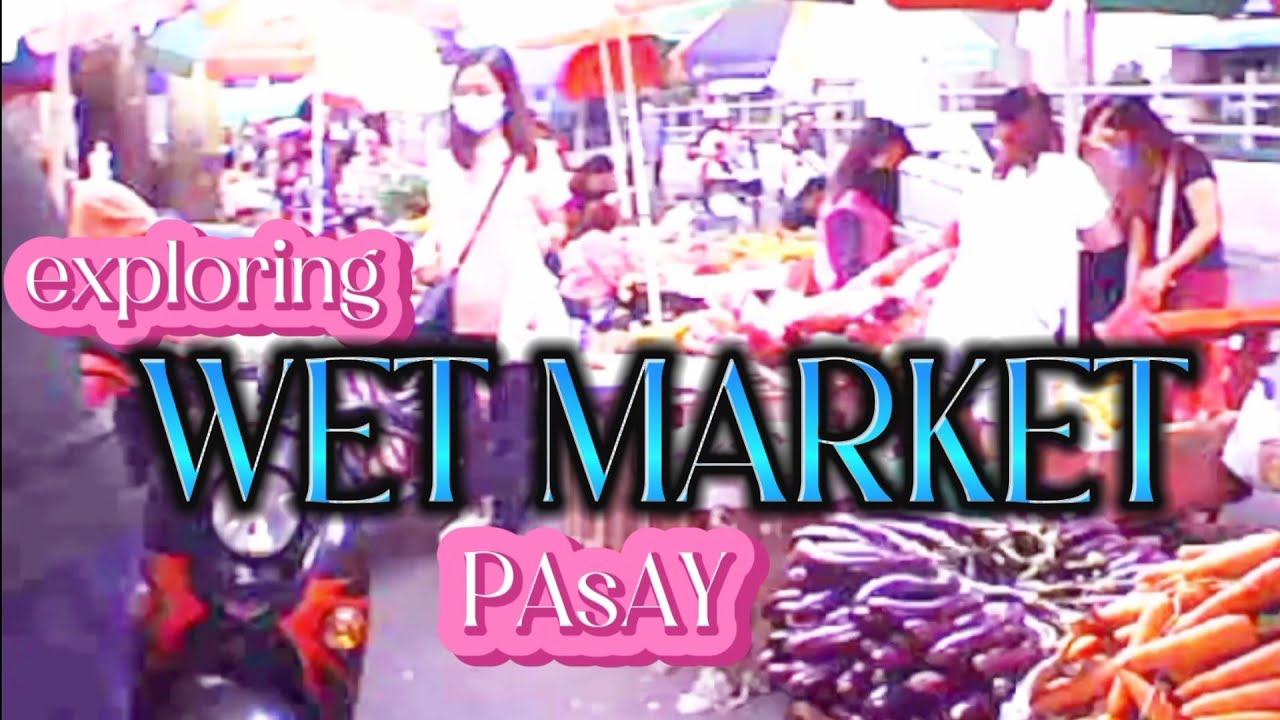 EXPLORING PASAY WET MARKET - TALIPAPA ALONG LRT TAFT AVENUE #amazing # ...