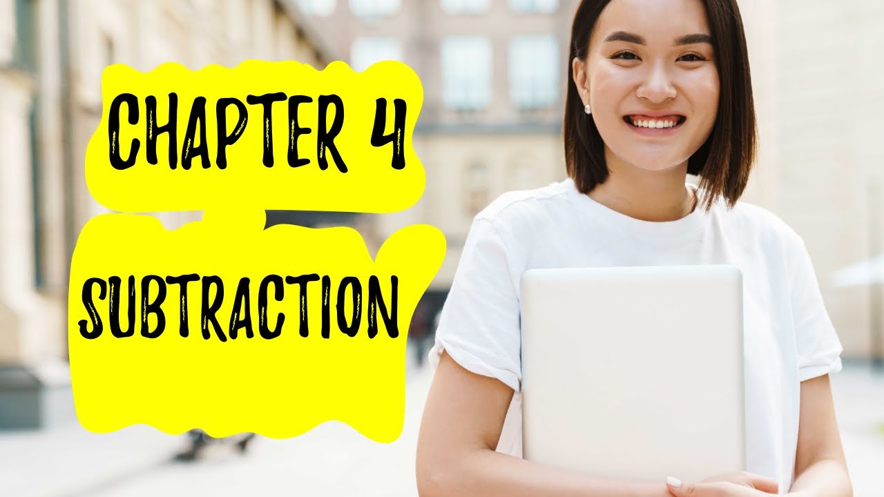 Chapter 4 Subtraction | 4 Digit & 5 Digit Numbers - YouTube