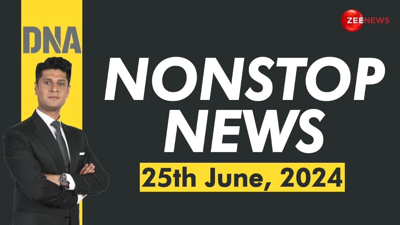 DNA: Non Stop News; June 25th, 2024 | Hindi News Today | Headlines ...