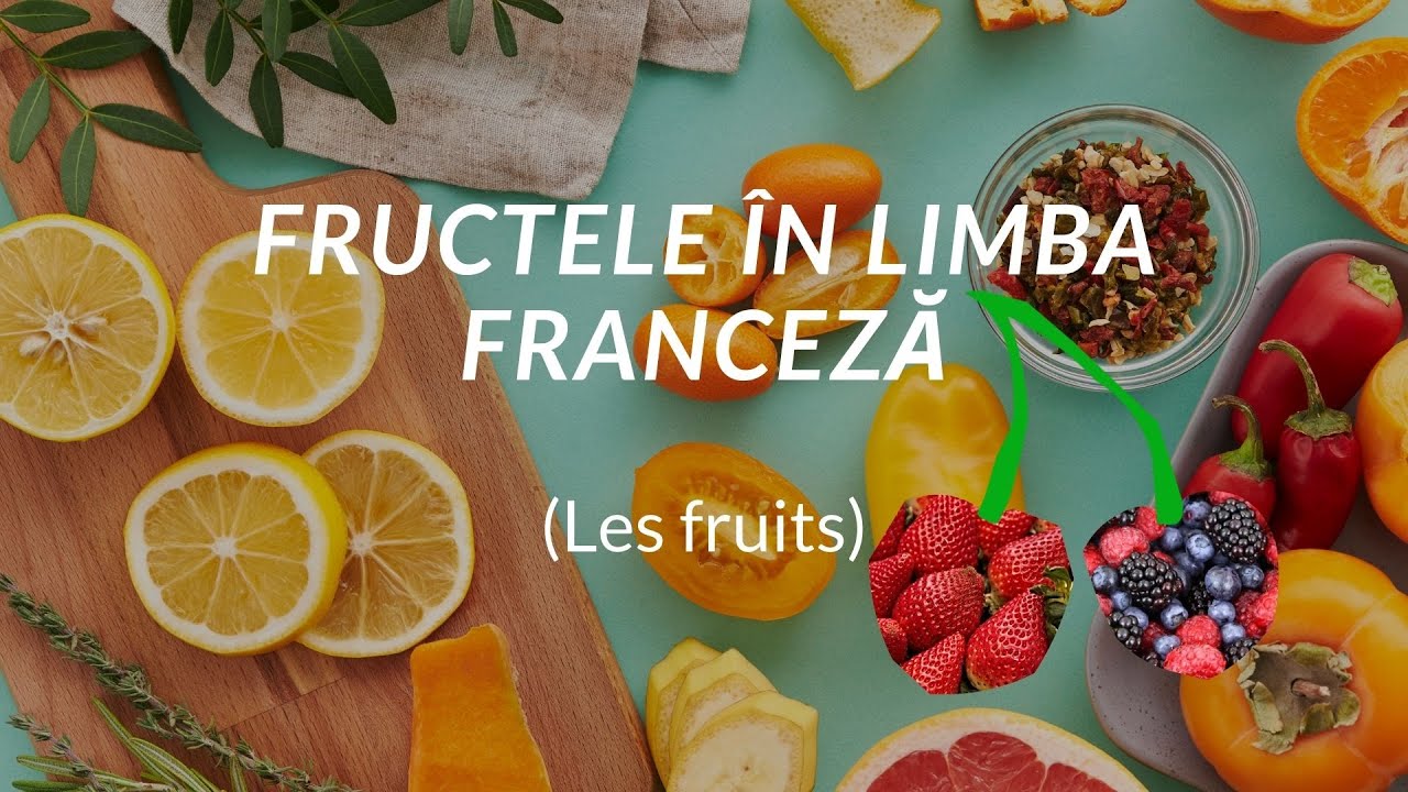 FRUCTELE IN LIMBA FRANCEZA - LES FRUITS - YouTube