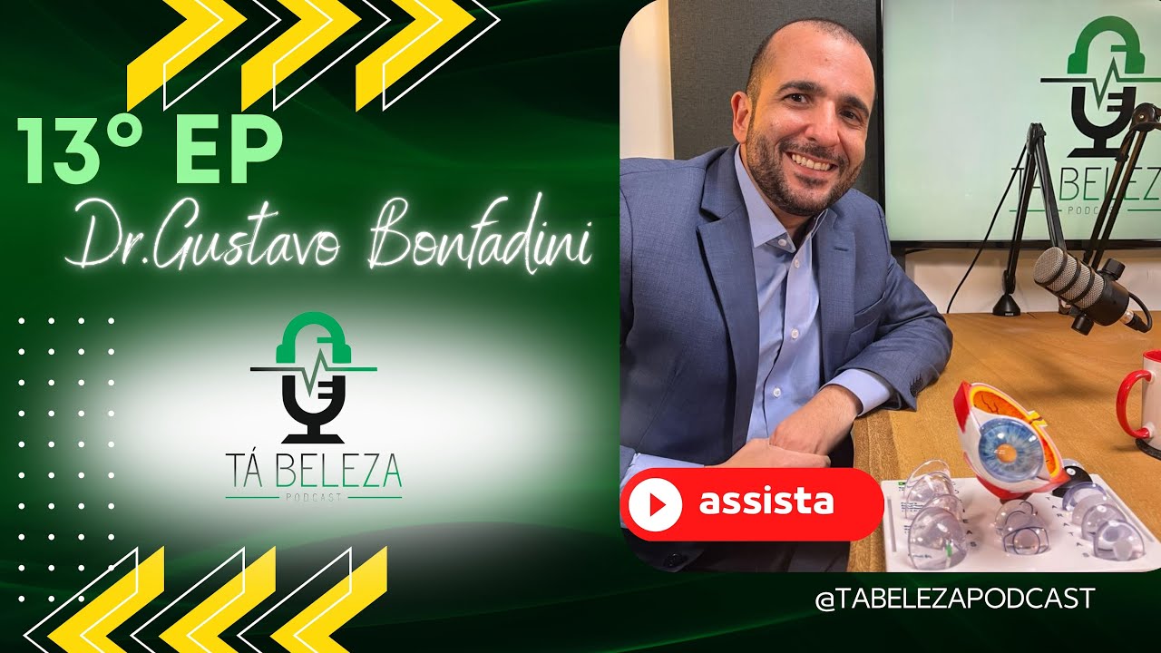 Ep. 13 Tá Beleza PodCast: Dr. Gustavo Bonfadini revela segredos da ...